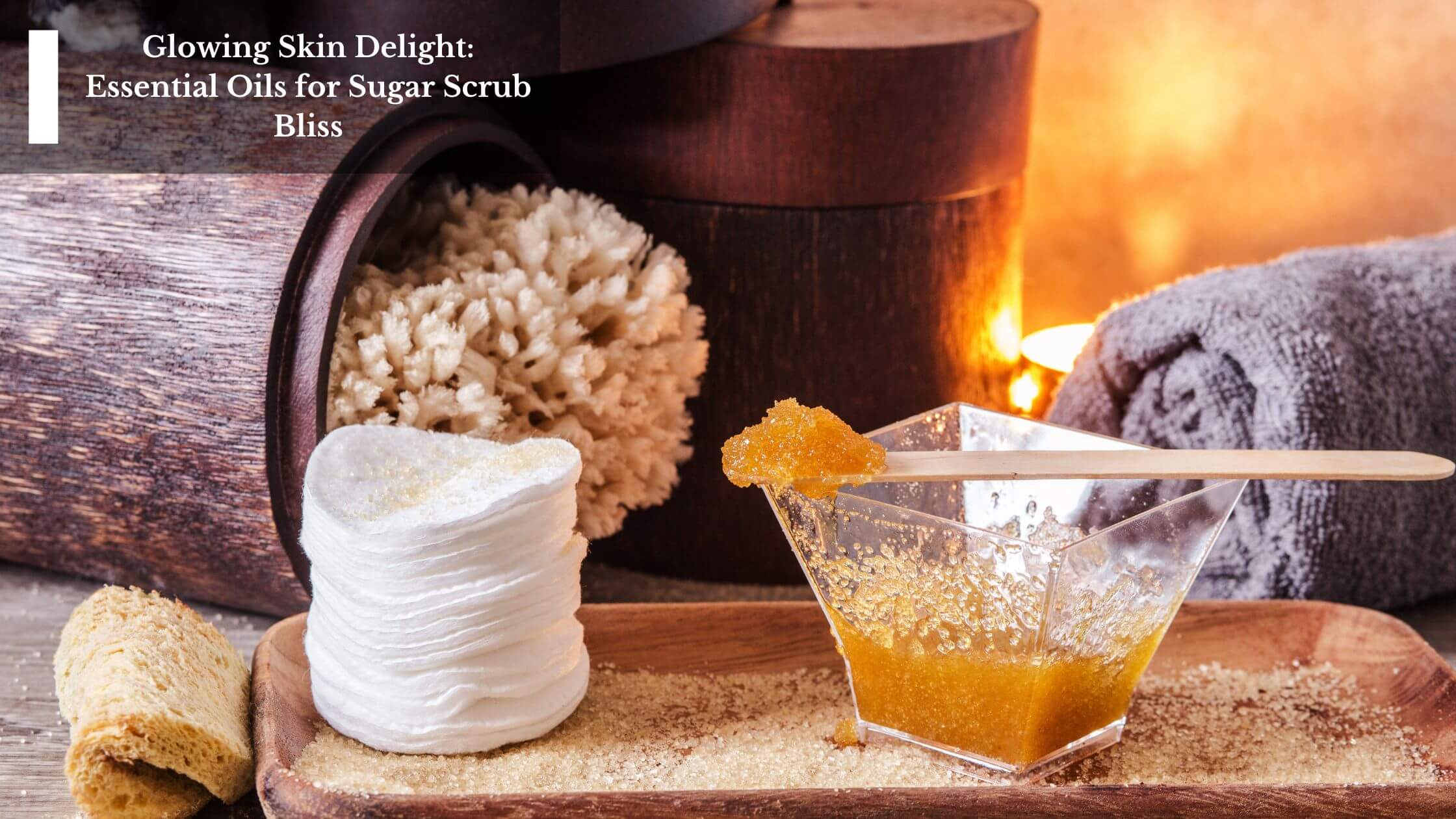 Glowing Skin Delight: Essential Oils for Sugar Scrub Bliss – Moksha ...