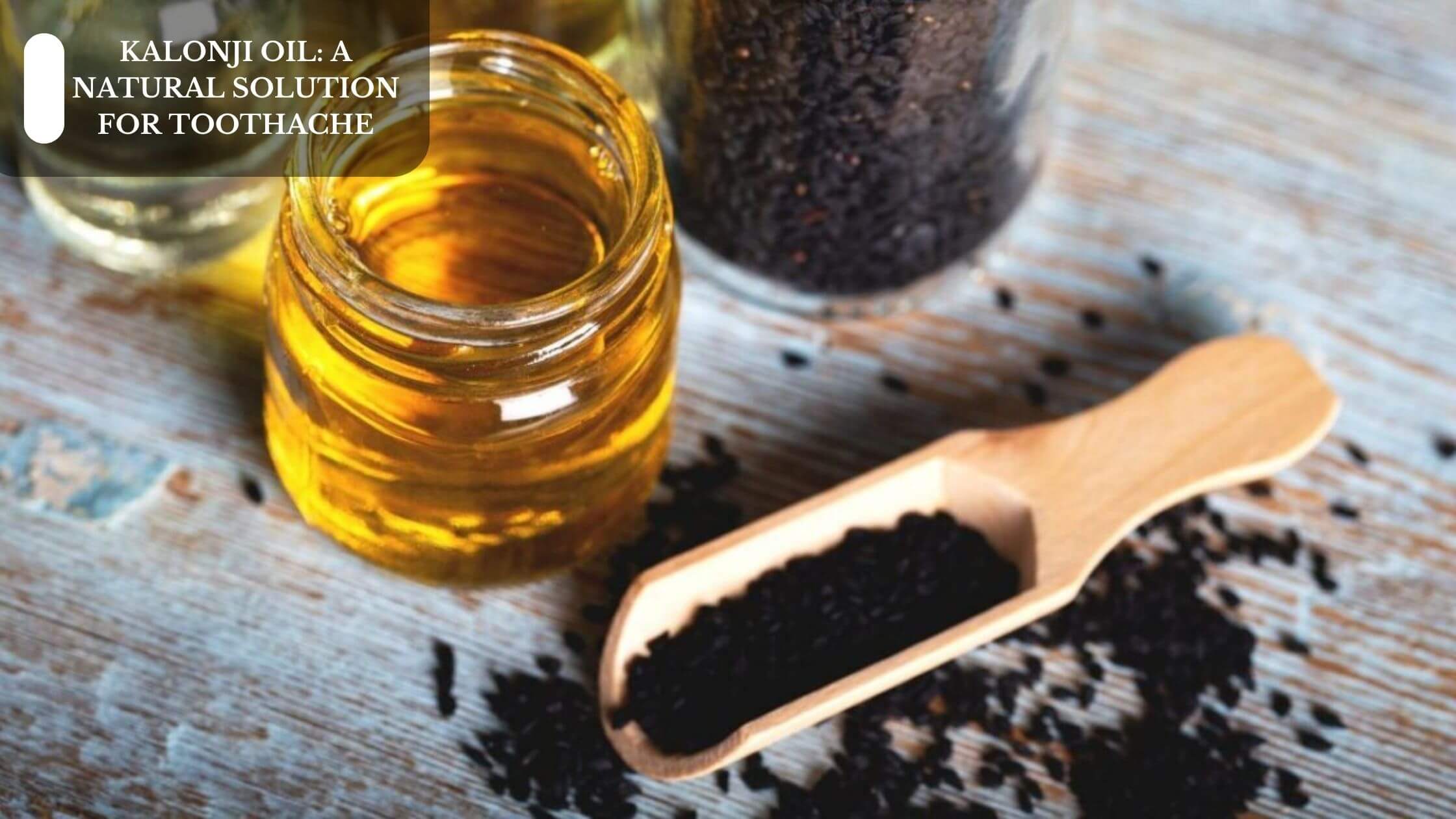 Kalonji Oil: A Natural Solution For Toothache – Moksha Essentials Inc.