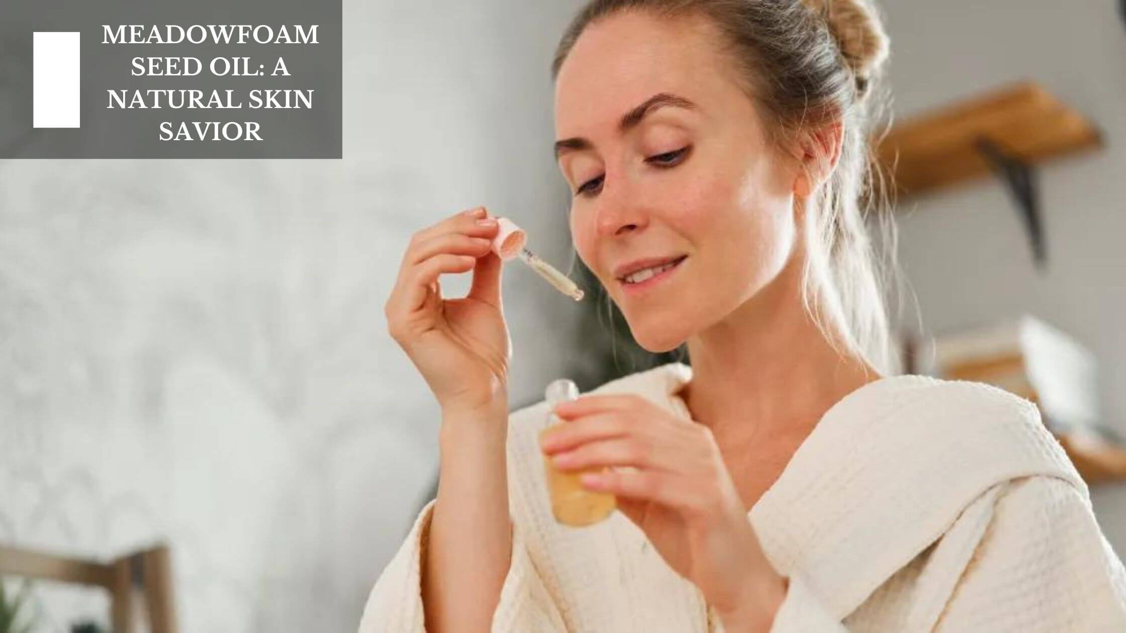 Meadowfoam Seed Oil: A Natural Skin Savior – Moksha Essentials Inc.