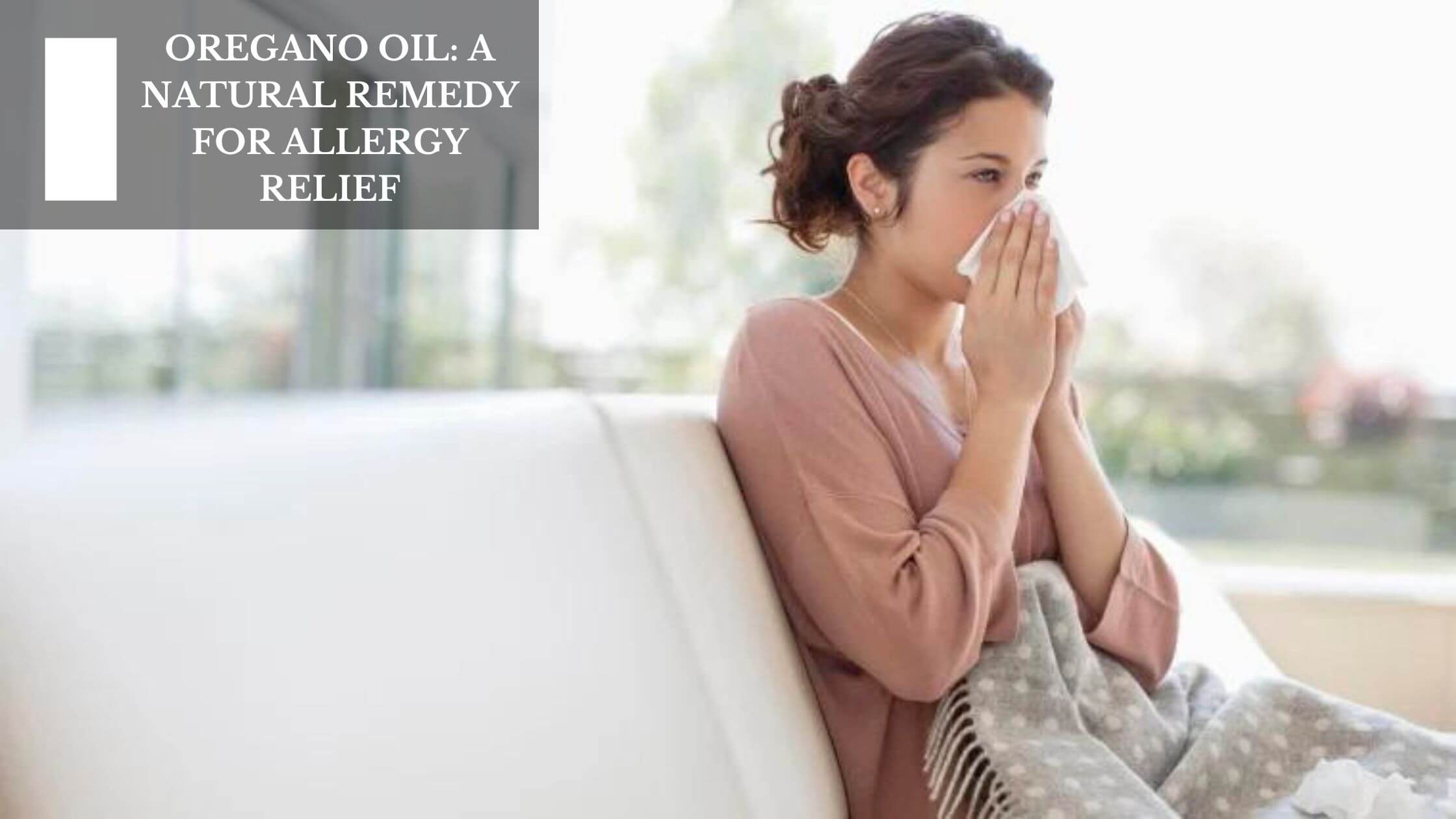 Oregano Oil: A Natural Remedy For Allergy Relief – Moksha Essentials Inc.