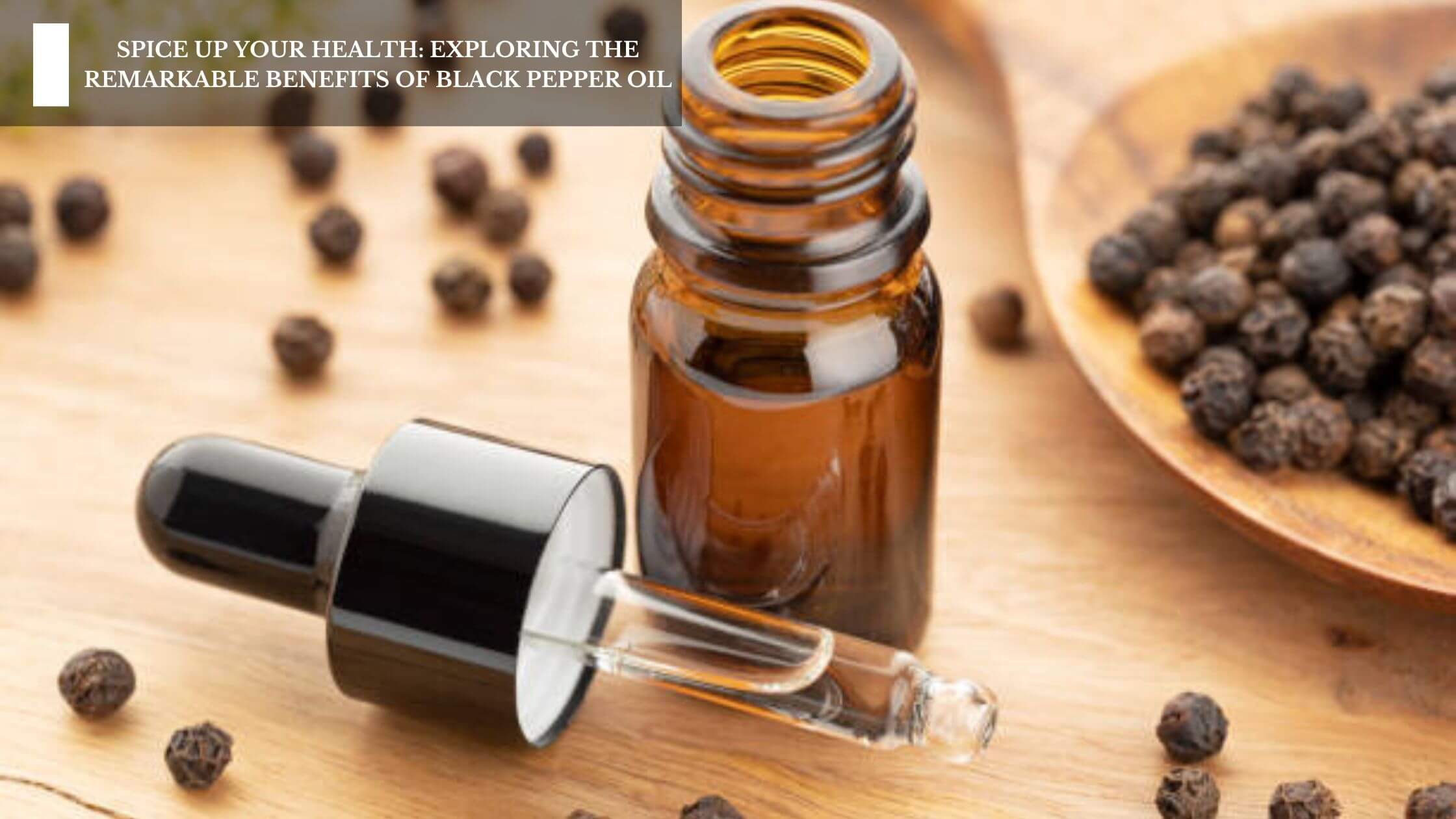 Spice Up Your Health: Exploring The Remarkable Benefits Of Black Pepper ...